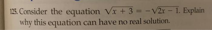 Solved 125. Consider the equation Vx + 3 = -V2x - 1. Explain | Chegg.com
