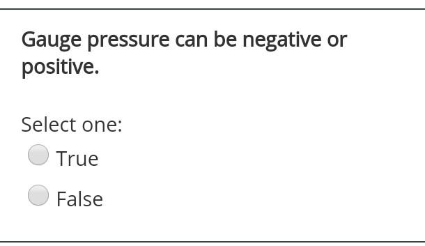 Solved Gauge pressure can be negative or positive. Select | Chegg.com