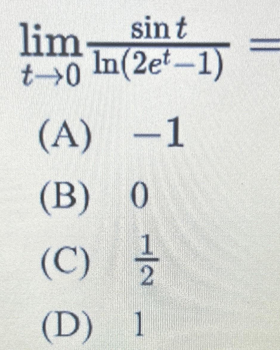 Solved limt→0sintln(2et-1)=(A) -1(B) 0(C) 12(D) 1 | Chegg.com