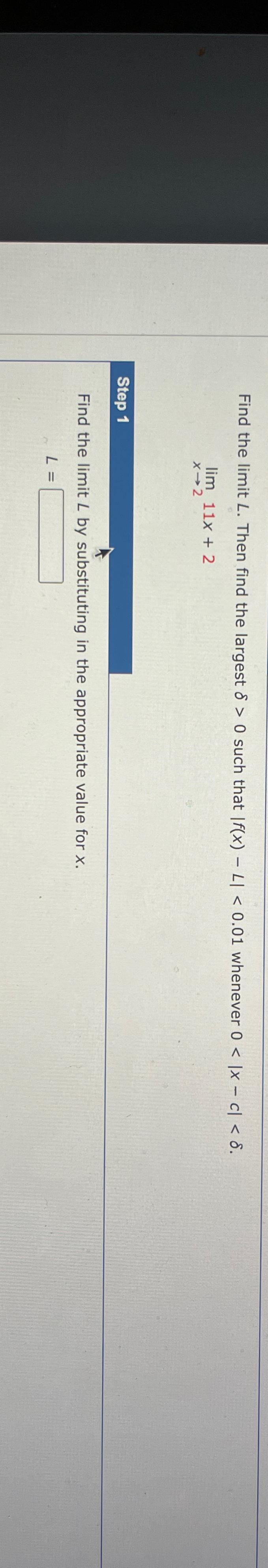 Solved Find the limit L. ﻿Then find the largest δ>0 ﻿such | Chegg.com