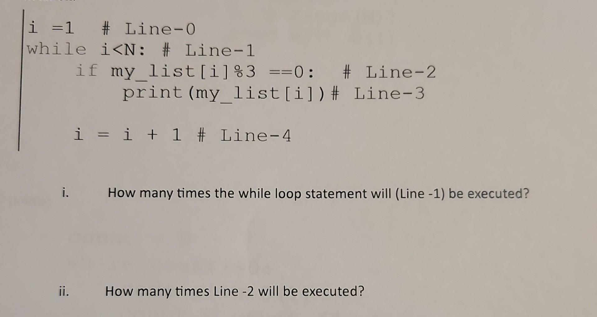 Solved i=1# Line-0 while i | Chegg.com