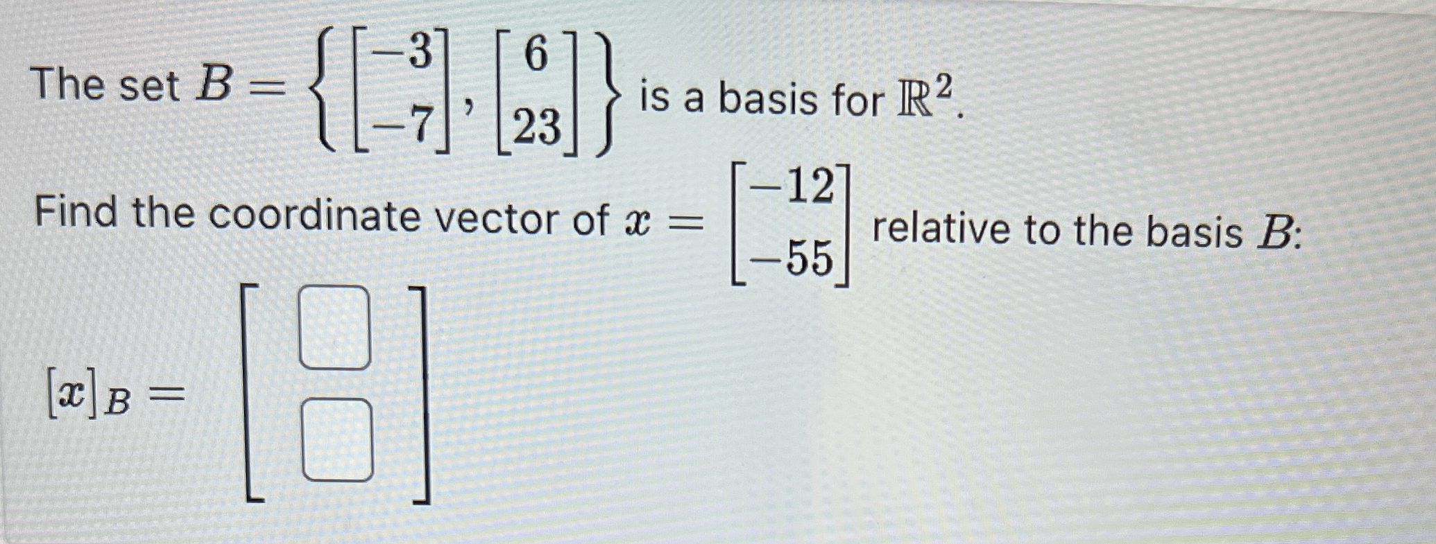 Solved The set B={[-3-7],[623]} ﻿is a basis for R2.Find the | Chegg.com