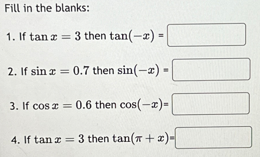 Solved Fill in the blanks:If tanx=3 ﻿then tan(-x)=If | Chegg.com