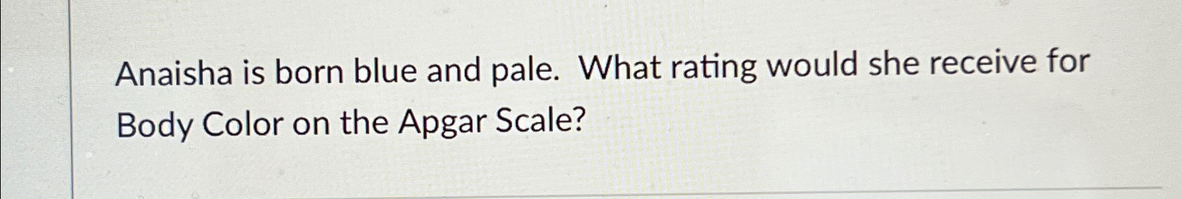Solved Anaisha is born blue and pale. What rating would she | Chegg.com
