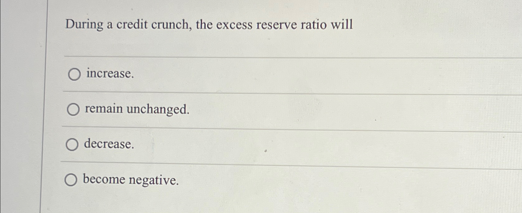 Solved During a credit crunch, the excess reserve ratio | Chegg.com