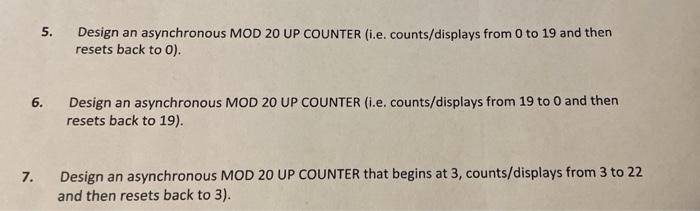 Solved 5. Design an asynchronous MOD 20 UP COUNTER (1.e. | Chegg.com