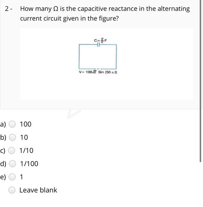 Solved 2 - How many Ω is the capacitive reactance in the | Chegg.com