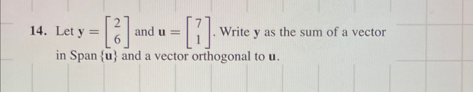 Solved Let y=[26] ﻿and u=[71]. ﻿Write y ﻿as the sum of a | Chegg.com