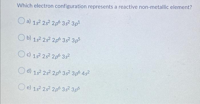 Solved Which electron configuration represents a reactive | Chegg.com