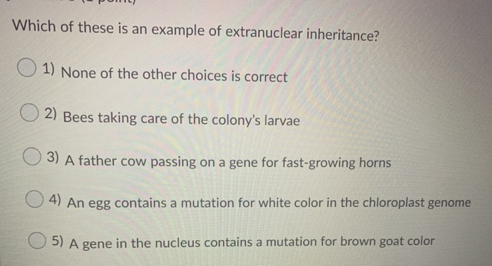 Solved POMIL Which of these is an example of extranuclear | Chegg.com