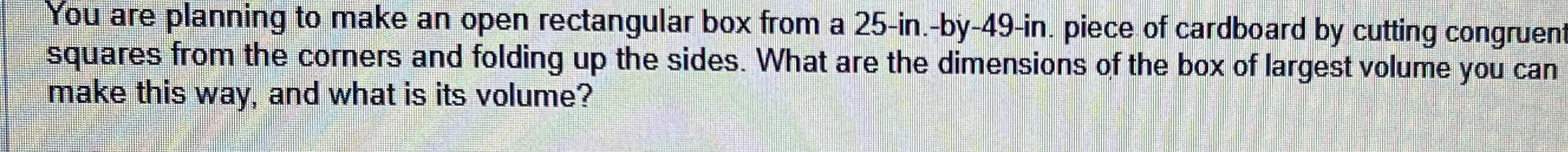 Solved You are planning to make an open rectangular box from | Chegg.com