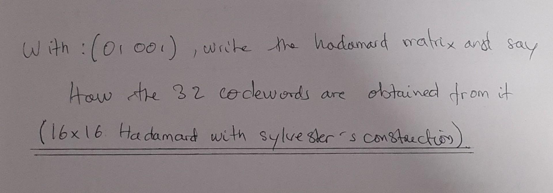Solved With 01001 Write The Hadamard Matrix And Say How 