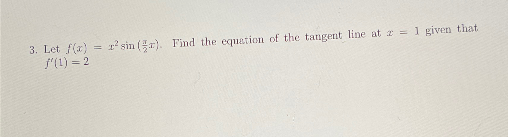 Solved Let f(x)=x2sin(π2x). ﻿Find the equation of the | Chegg.com
