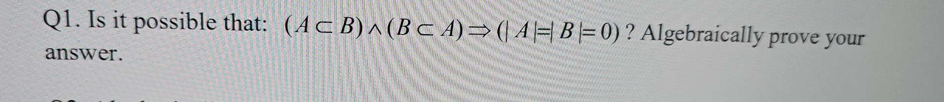 Solved Q1. ﻿Is it possible that: )=|B|=(0 ? ﻿Algebraically | Chegg.com