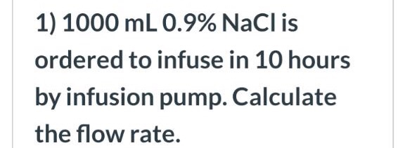 Solved 1) 1000 mL 0.9% NaCl is ordered to infuse in 10 hours | Chegg.com