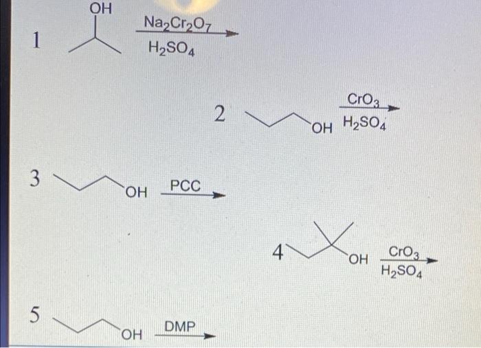 Solved ОН 1 Na2Cr2O7 H2SO4 CrO3 - 2 он H2SO4 3 ОН PCC 4. ОН | Chegg.com