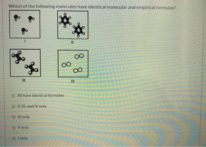Solved Which Of The Following Molecules Have Identical