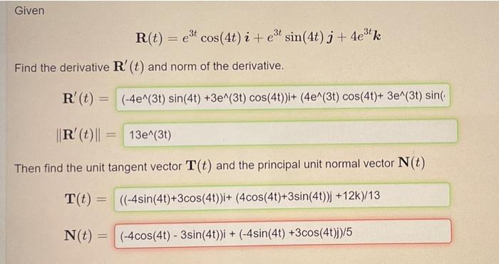 Solved Given R(t) =e³t cos(4t) i + e³t sin(4t)j + 4e³t k | Chegg.com