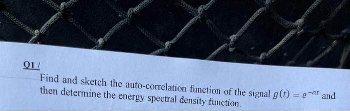 Solved Q11 Find and sketch the auto-correlation function of | Chegg.com