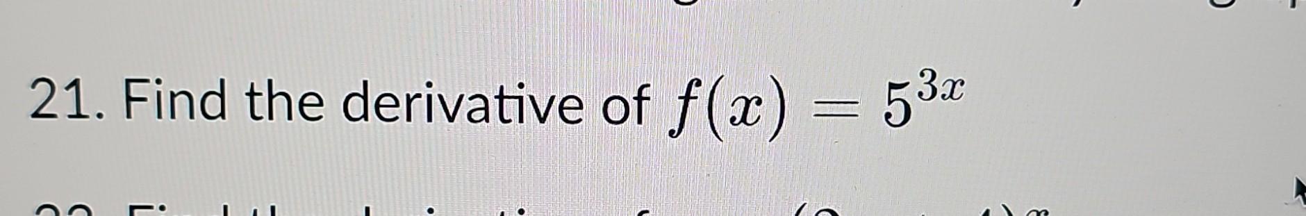 Solved 21. Find the derivative of f(x)=53x | Chegg.com