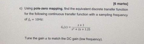 Solved 6 ) [6 marks) c) Using pole-zero mapping, find the | Chegg.com