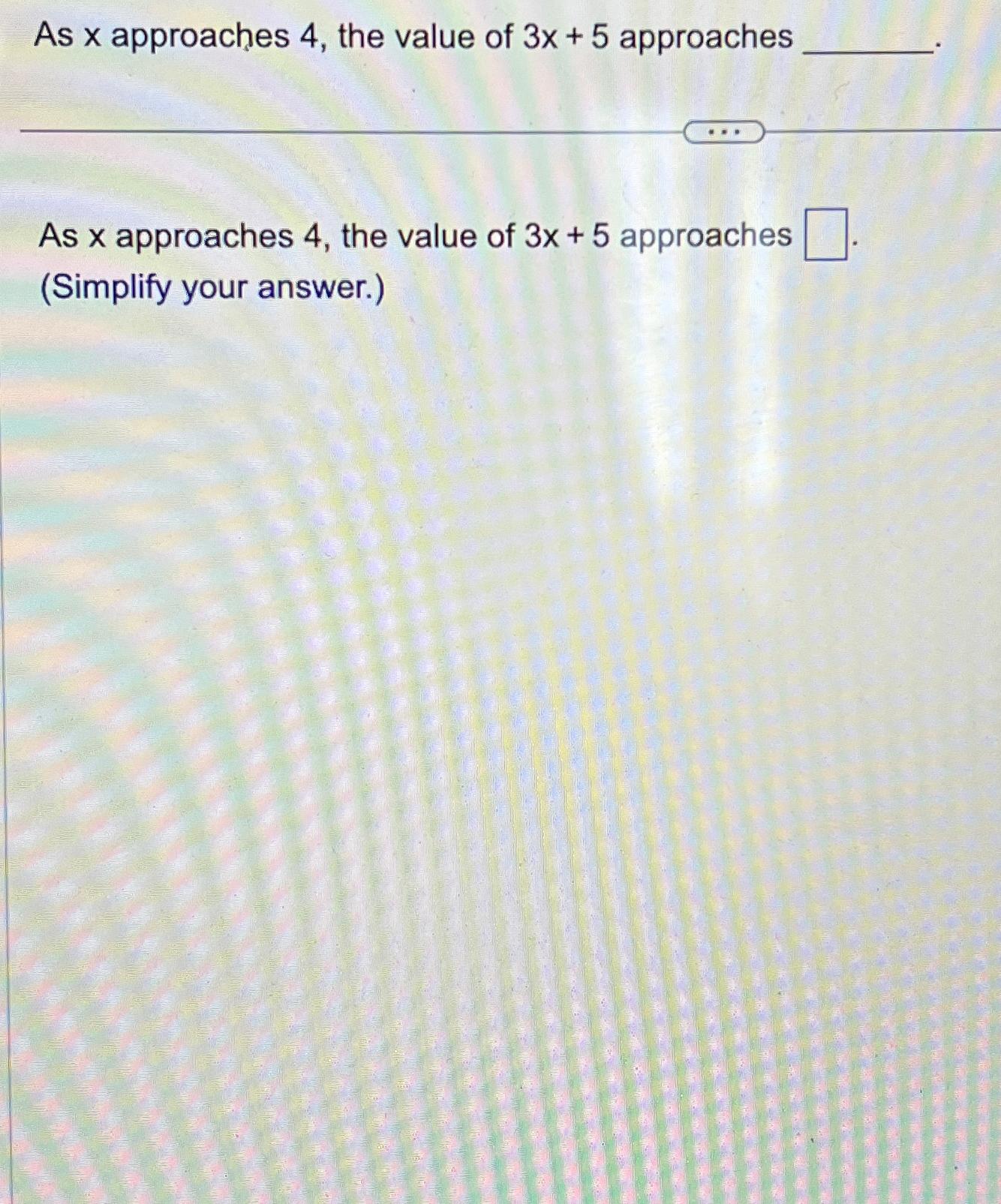 Solved As x ﻿approaches 4 , ﻿the value of 3x+5 ﻿approachesAs | Chegg.com