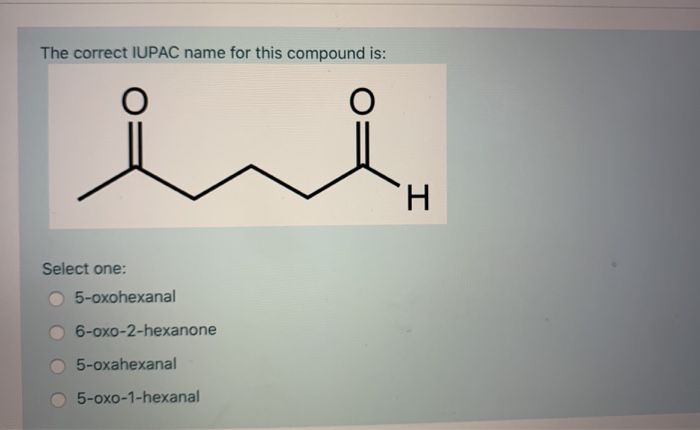 Solved The correct IUPAC name for this compound is: O eri | Chegg.com