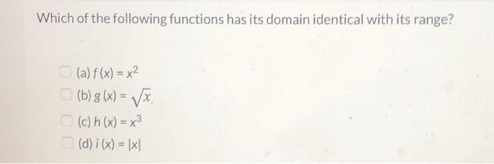 Solved Which of the following functions has its domain | Chegg.com