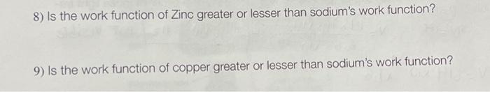 Solved 8) Is the work function of Zinc greater or lesser | Chegg.com
