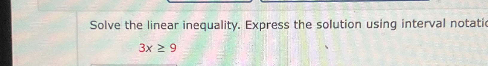 Solved Solve the linear inequality. Express the solution | Chegg.com