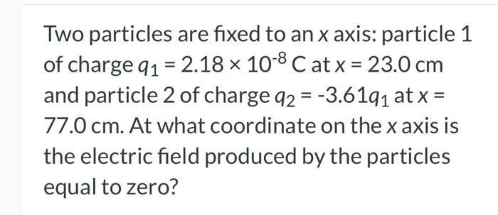 Solved Two particles are fixed to an x axis: particle 1 of | Chegg.com
