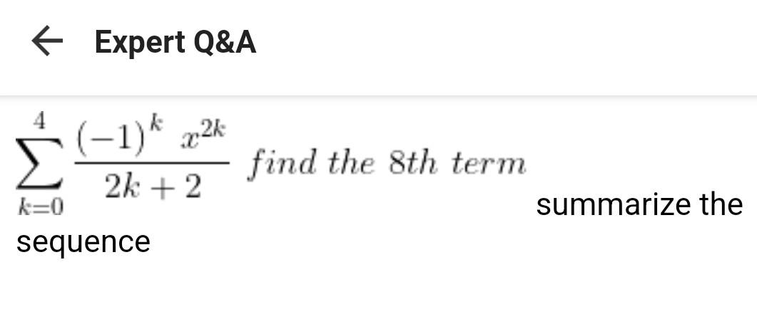 Solved ∑k=042k+2(−1)kx2k find the 8th term summarize the | Chegg.com