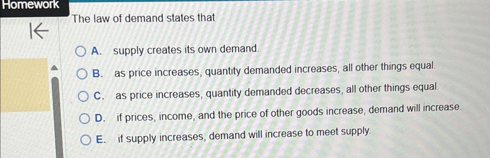 Solved HomeworkThe law of demand states thatA. ﻿supply | Chegg.com