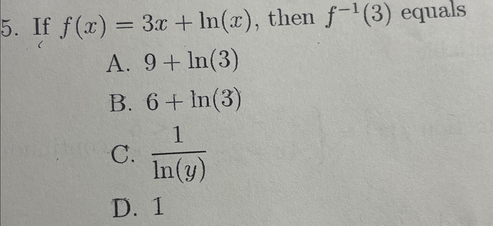 Solved If f(x)=3x+ln(x), ﻿then f-1(3) | Chegg.com