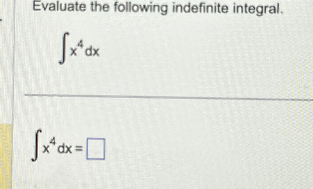 Solved Evaluate the following indefinite | Chegg.com
