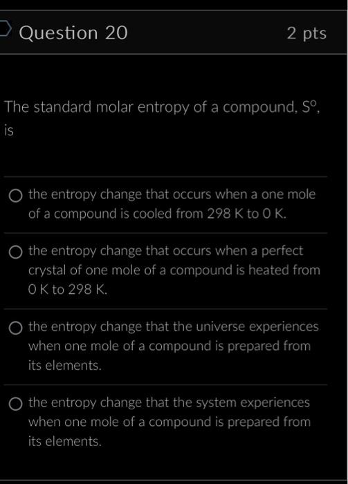 Solved Question 20 2 pts The standard molar entropy of a | Chegg.com