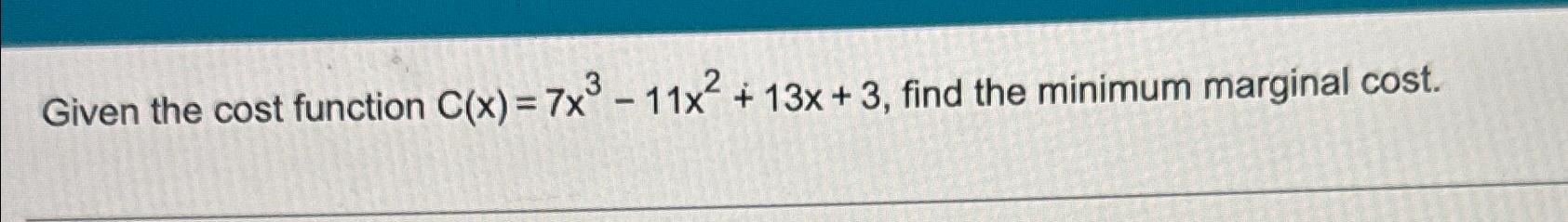 Solved Given the cost function C(x)=7x3-11x2+13x+3, ﻿find | Chegg.com