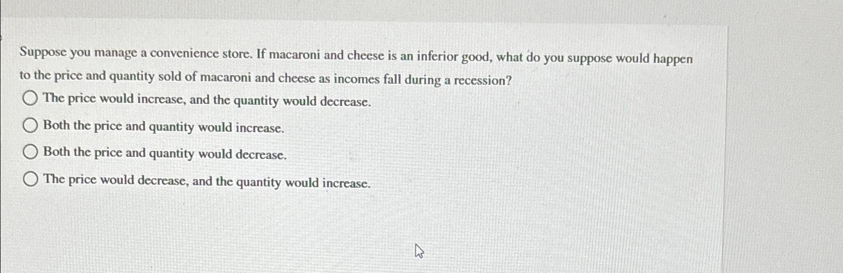 Solved Suppose you manage a convenience store. If macaroni | Chegg.com