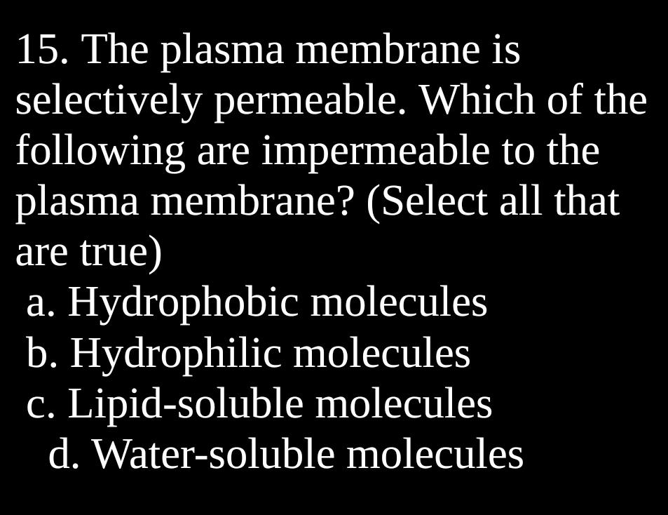 Solved The plasma membrane is selectively permeable. Which | Chegg.com