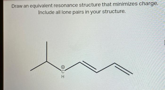 Solved Draw an equivalent resonance structure that minimizes | Chegg.com