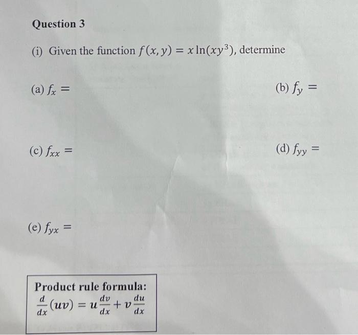 Solved Question 3 (i) Given the function f(x,y)=xln(xy3), | Chegg.com