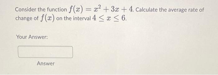 Solved Consider the function f(x)=x2+3x+4. Calculate the | Chegg.com