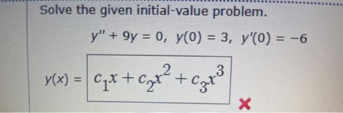 Solved Solve the given initial-value problem. y" + 9y = 0, | Chegg.com