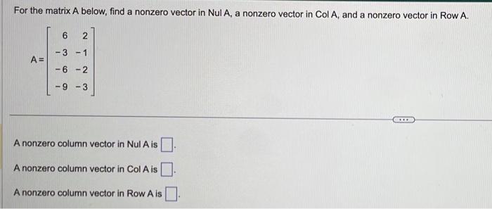 Solved For the matrix A below, find a nonzero vector in Nul | Chegg.com