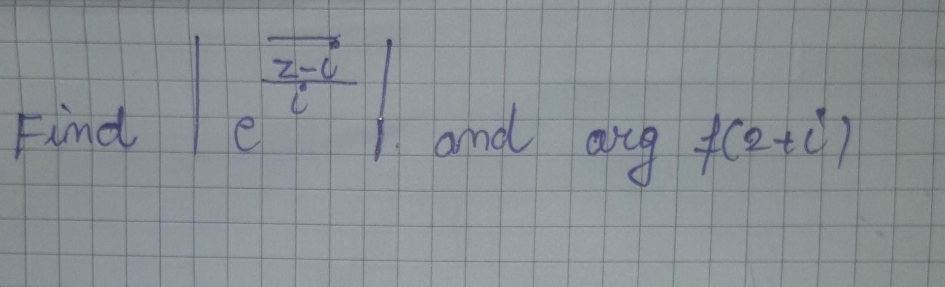 Solved Find ei∣ and arg f(2+i) | Chegg.com
