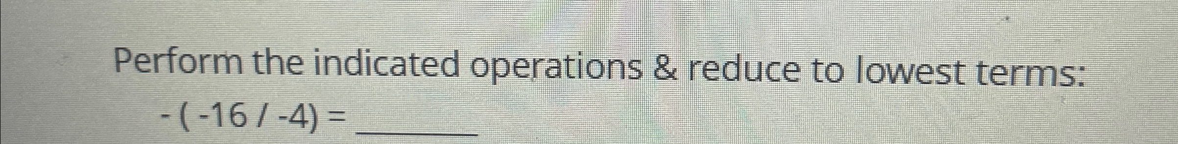 Solved Perform the indicated operations & reduce to lowest | Chegg.com