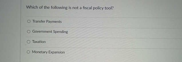 Solved Which of the following is not a fiscal policy | Chegg.com