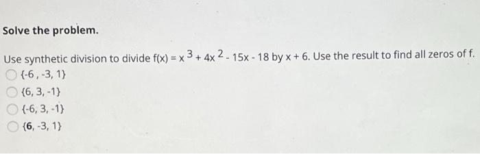 Solved Solve the problem. Use synthetic division to divide | Chegg.com