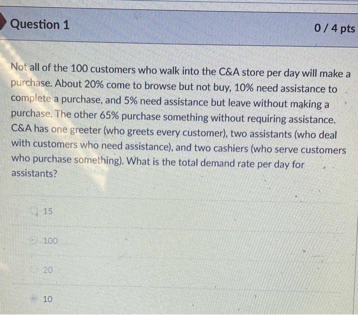Solved Not all of the 100 customers who walk into the C&A | Chegg.com