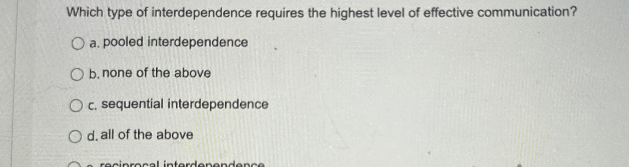 Solved Which type of interdependence requires the highest | Chegg.com